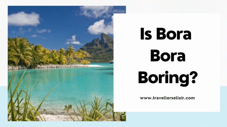 Is Bora Bora Boring? An Honest Guide On If Bora Bora Is Overrated