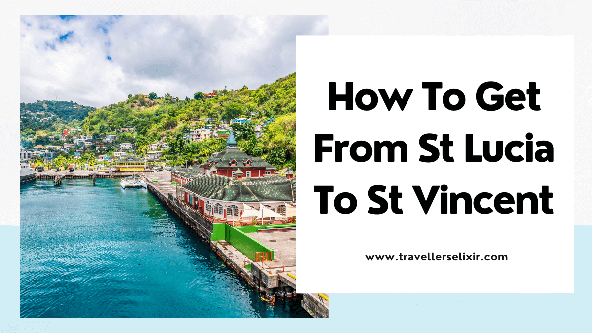 How To Get From St Lucia To St Vincent - 2024 Guide
