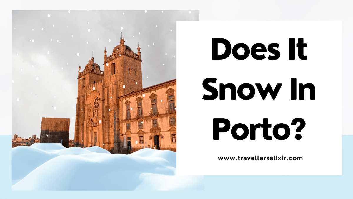 Does It Snow In Porto, Portugal? Winter Weather Guide