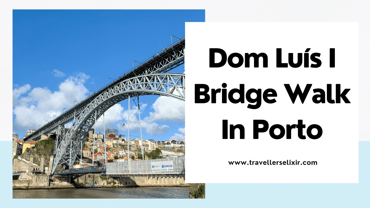 Dom Luís I Bridge Walk - All You Need To Know
