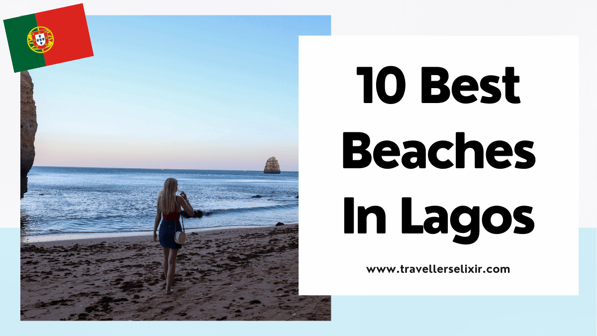 10 Best Beaches In Lagos, Portugal - Ultimate Guide - Traveller's Elixir