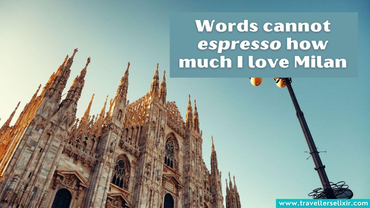 109 Milan Captions For Instagram - Puns, Quotes & Short Captions