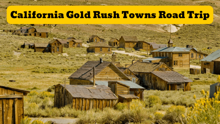 The Ultimate California Gold Rush Towns Road Trip