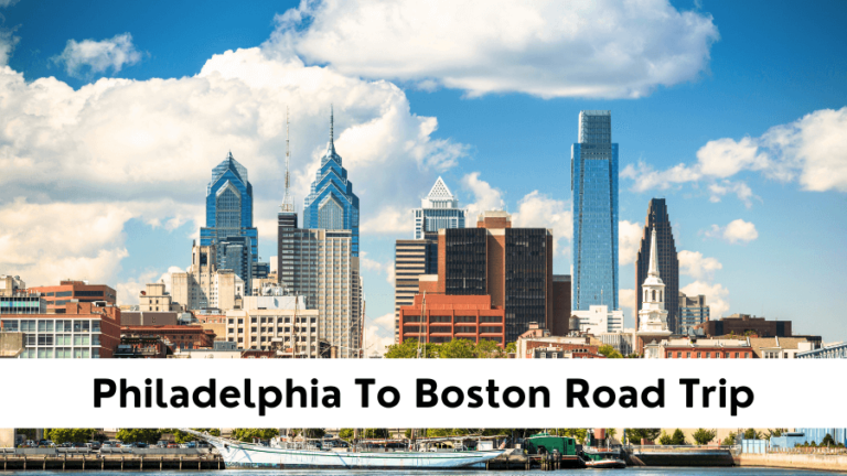 The Ultimate Philadelphia To Boston Road Trip Itinerary