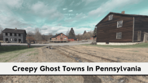 Visit These 10 Creepy Ghost Towns In Pennsylvania At Your Own Risk
