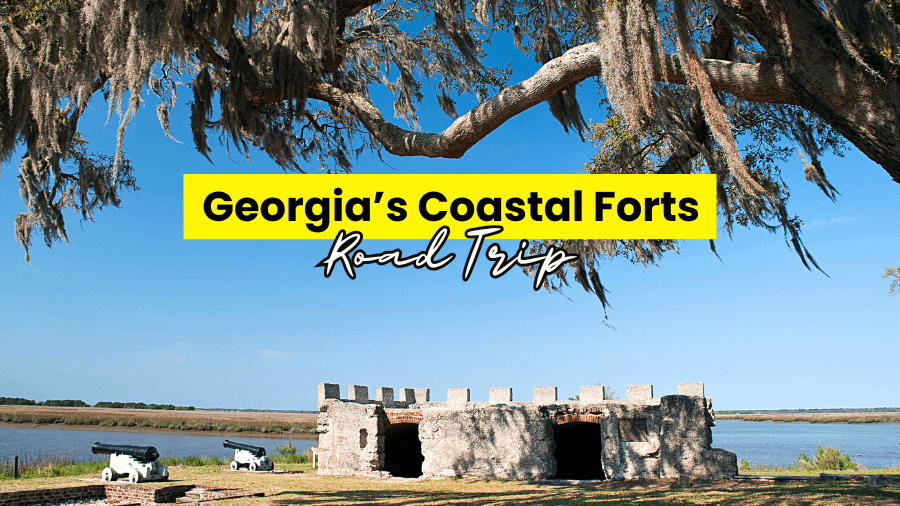 The Ultimate Road Trip to Georgia’s Coastal Historic Forts